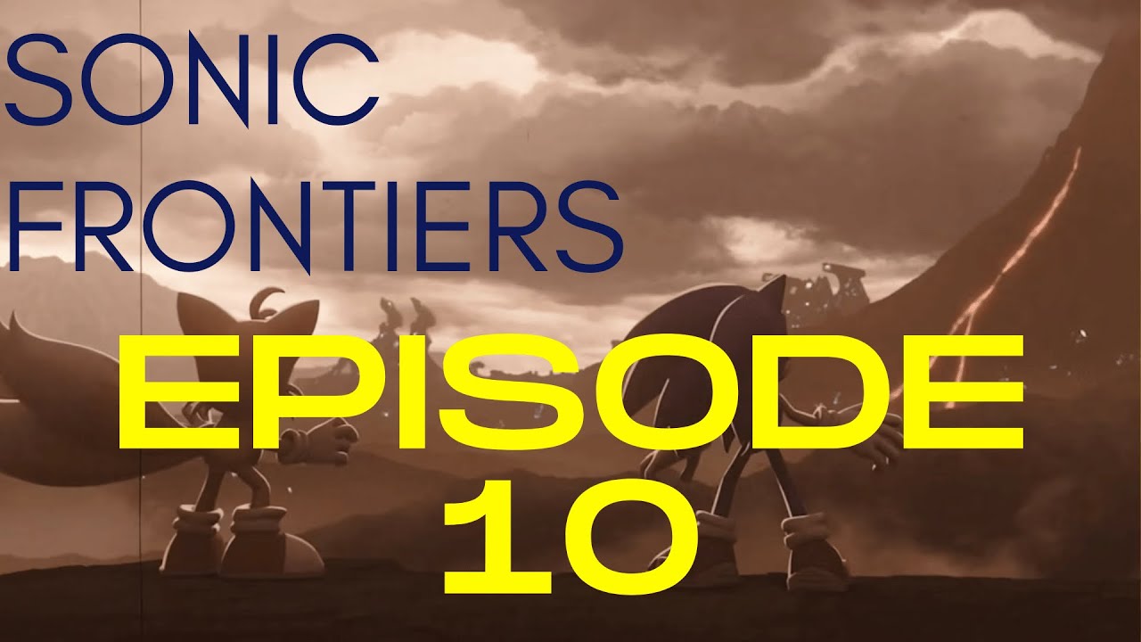 sonic frontiers E10 embrace the chaos - YouTube