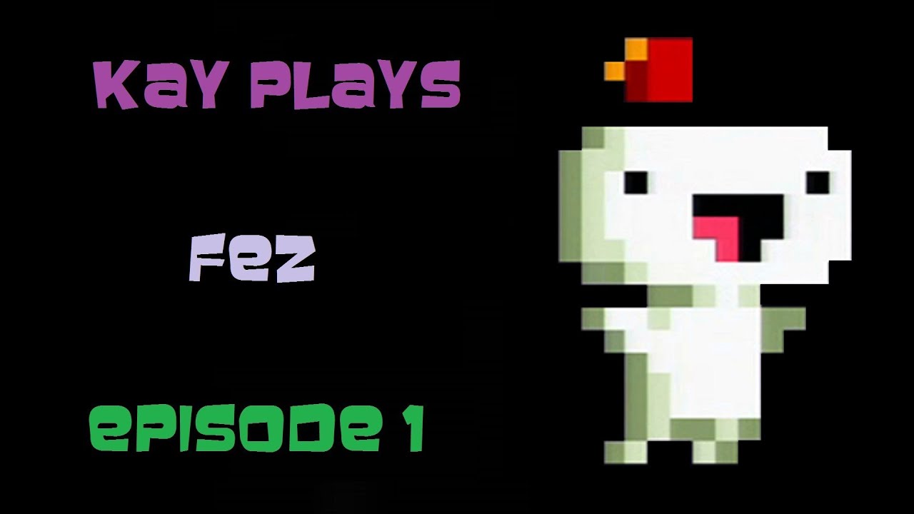 Kay Plays Fez, Episode 1: Village, Cipher - YouTube