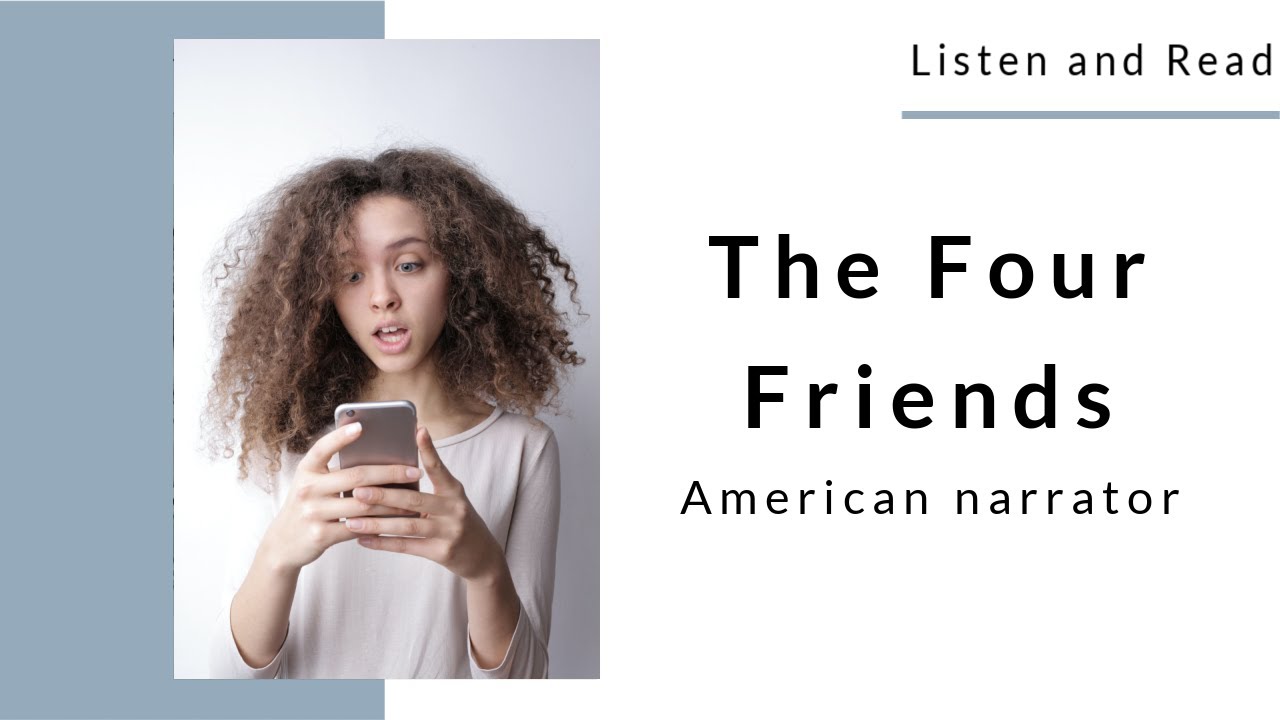 Listen and Read - The Four Friends (American narrator) - YouTube