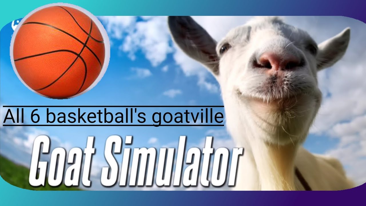 All 6 basketballs | Goat simulator (mobile) - YouTube