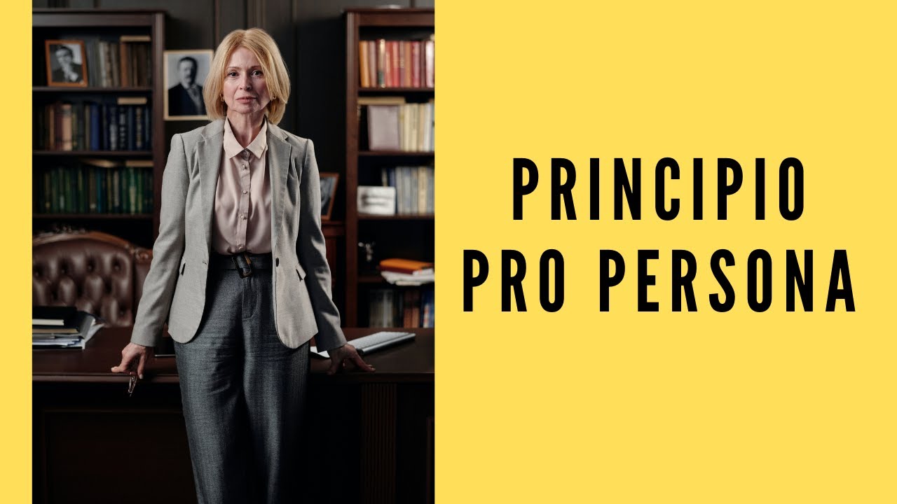 PRINCIPIO PRO PERSONA, ¡LO QUE DEBES SABER! - YouTube