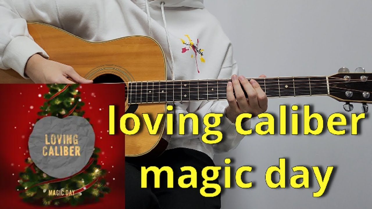 Loving Caliber - Magic day [기타 커버, 코드, 타브 악보 l Guitar cover, Acoustic ...