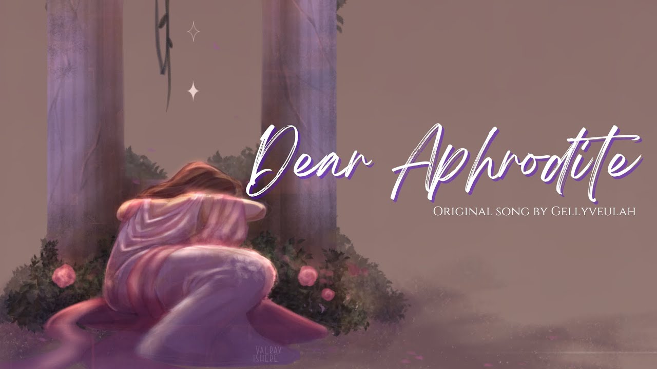 Dear Aphrodite || original song by gellyveulah - YouTube
