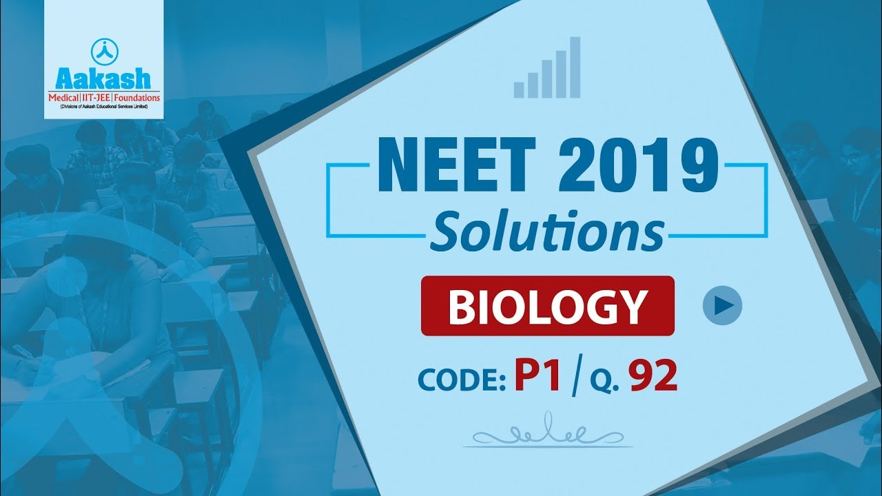 NEET UG 2019 Answer Keys & Answer Solutions For Biology Code P 1 Q 92 ...