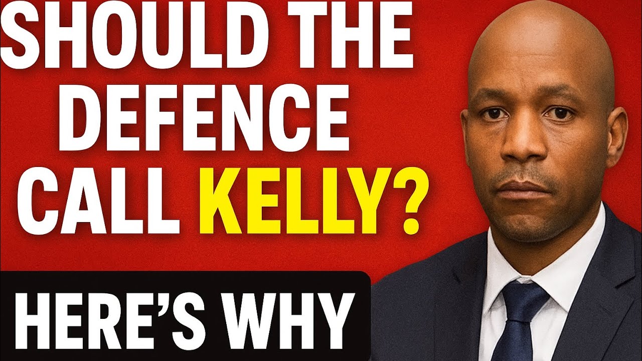 Should the Defence Call Kelly? My Short Answer: NO. Here’s Why.# ...