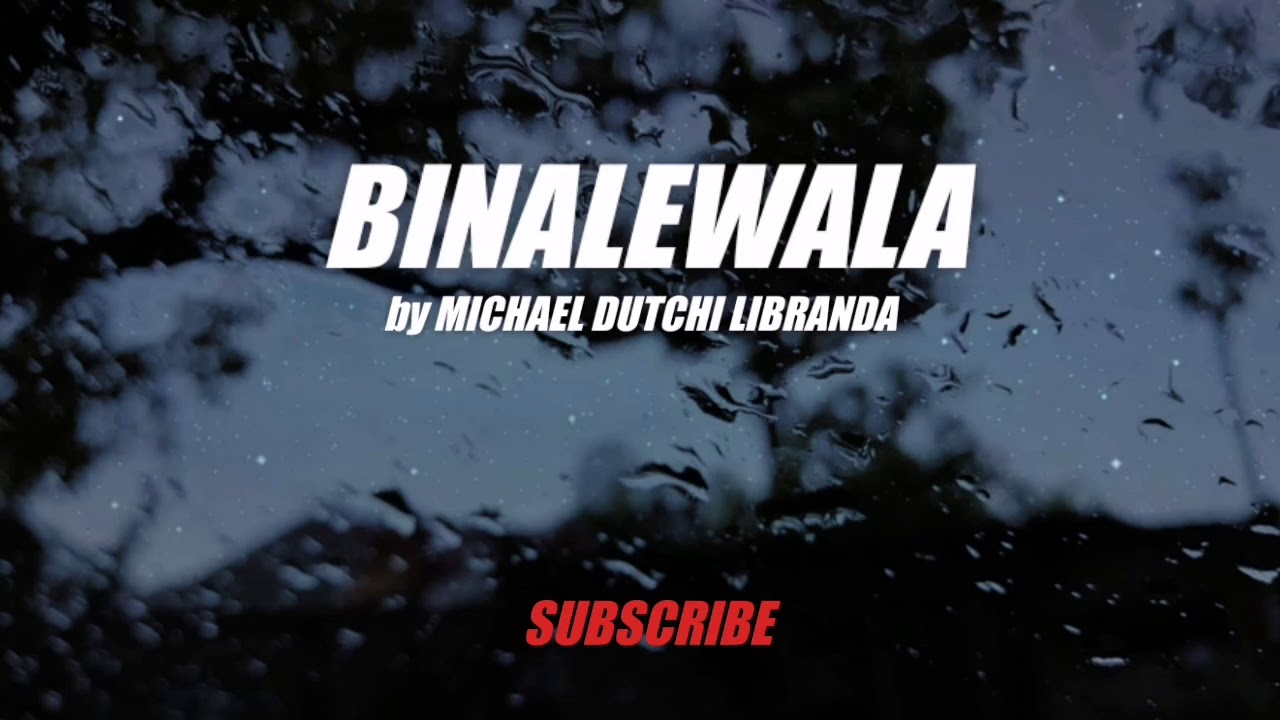 BINALEWALA lyrics video by Michael Dutchi Libranda - YouTube
