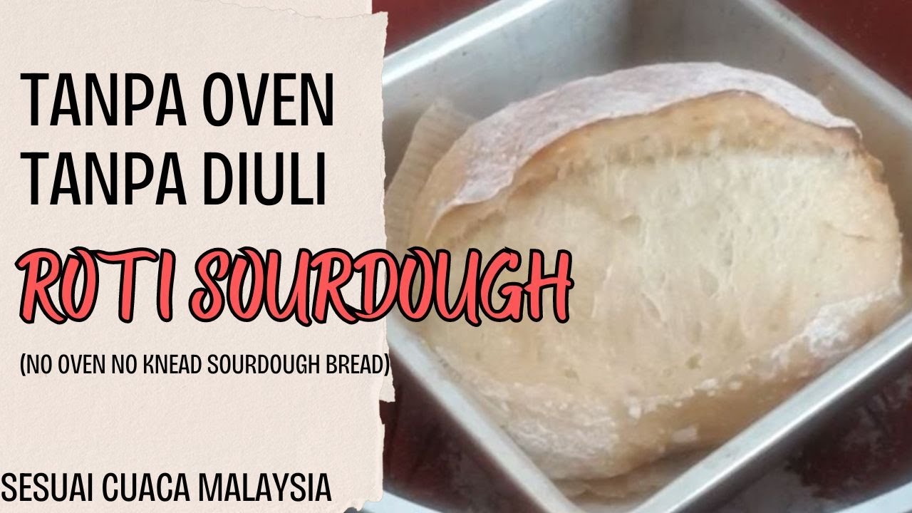 Cara membuat Roti Sourdough Country Loaf Tanpa Oven Tanpa Diuli (No ...