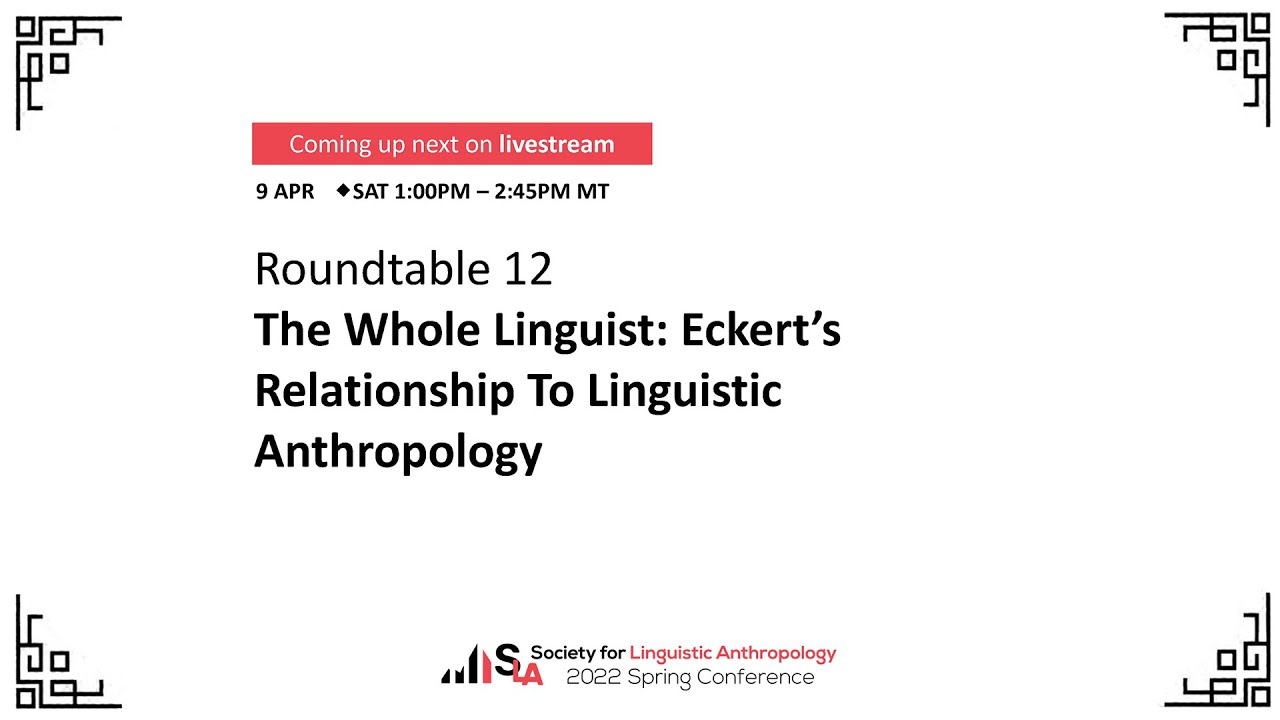 Roundtable 12: The Whole Linguist: Eckert’s Relationship To Linguistic ...