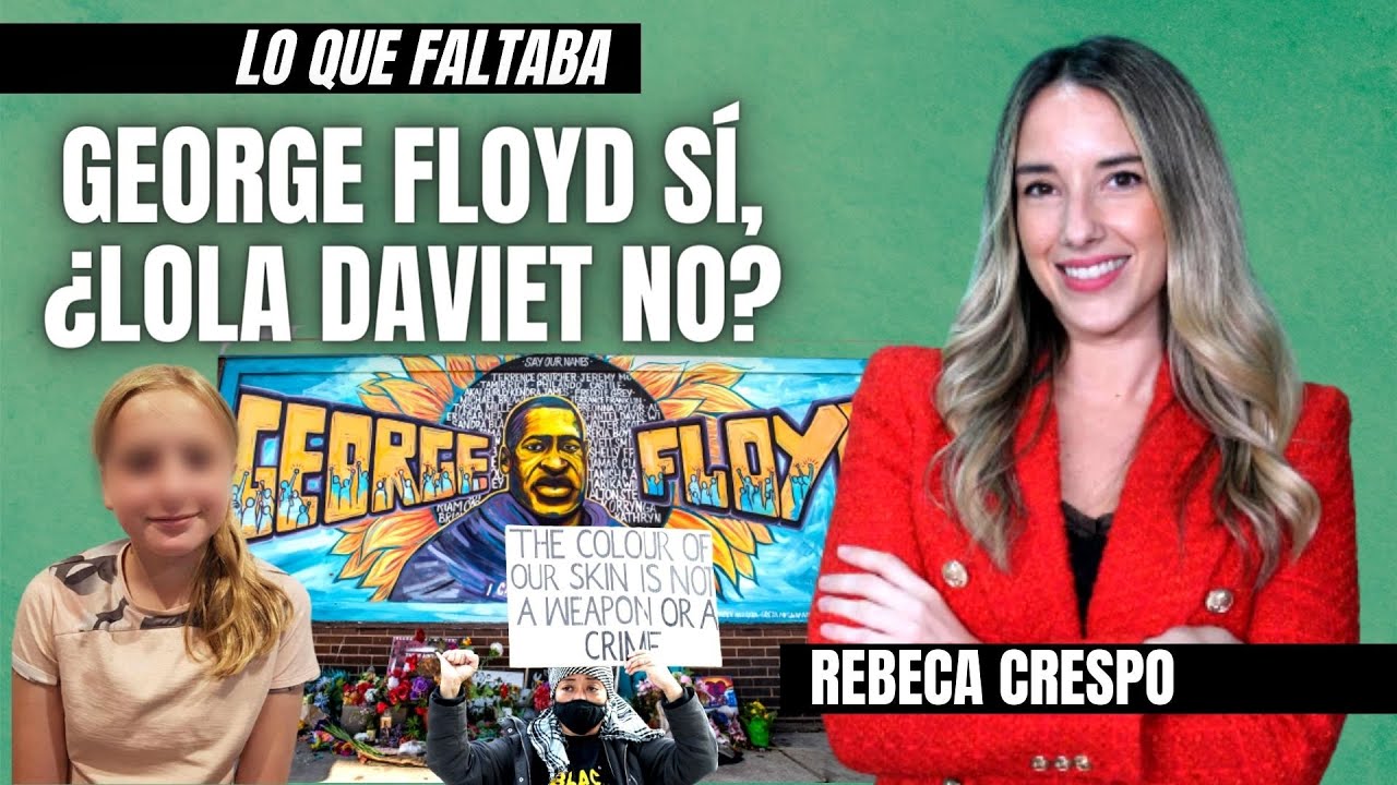 Rebeca Crespo: "George Floyd sí, ¿Lola Daviet no? El vergonzoso ...