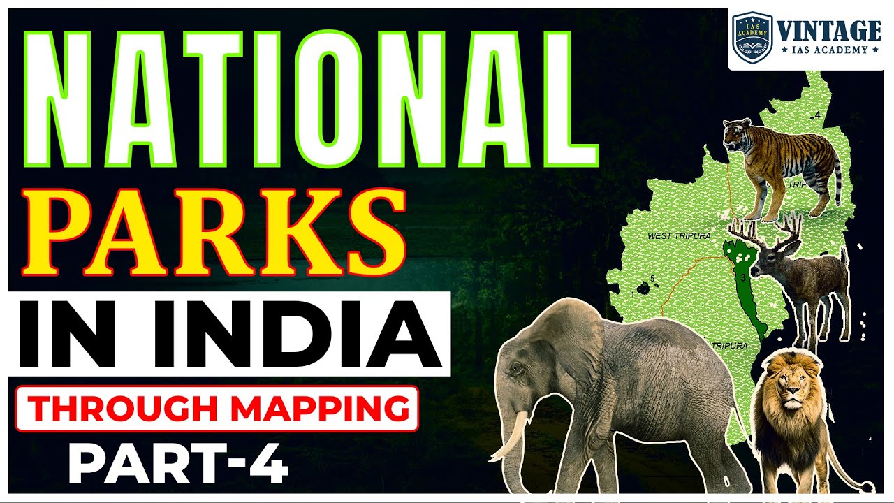 NATIONAL PARKS OF INDIA THROUGH MAPPING - 4 || UPSC PRELIMS 2024 - YouTube
