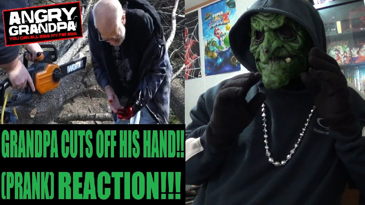 GRANDPA CUTS OFF HIS HAND!! (PRANK) REACTION!!! - YouTube