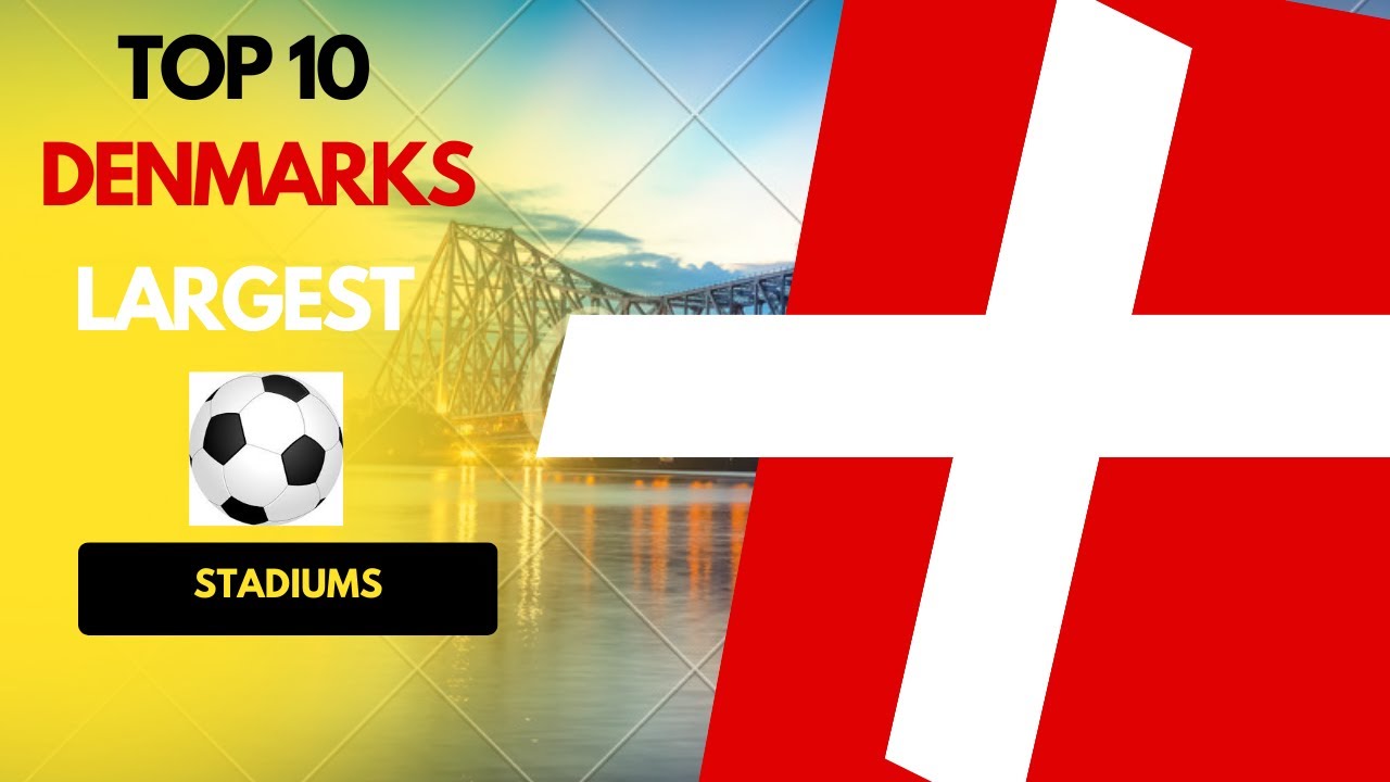 The largest stadiums in Denmark / Copenhagen /with capacity /Aahrus ...