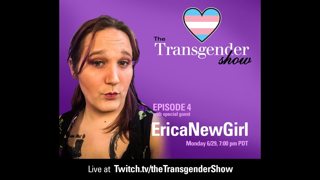 The Transgender Show Episode 4 - EricaNewGirl - YouTube