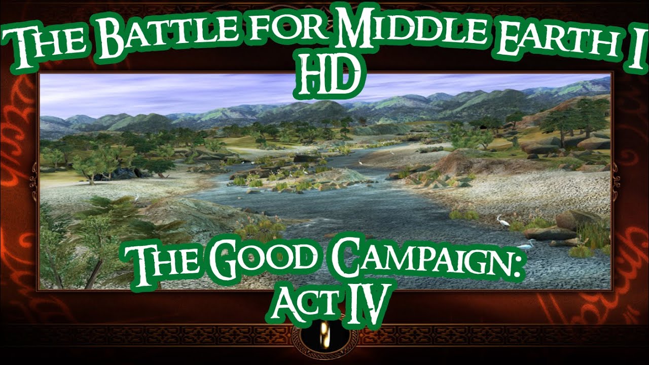 Battle for Middle Earth I HD - Good Campaign Play-through: Act IV - YouTube