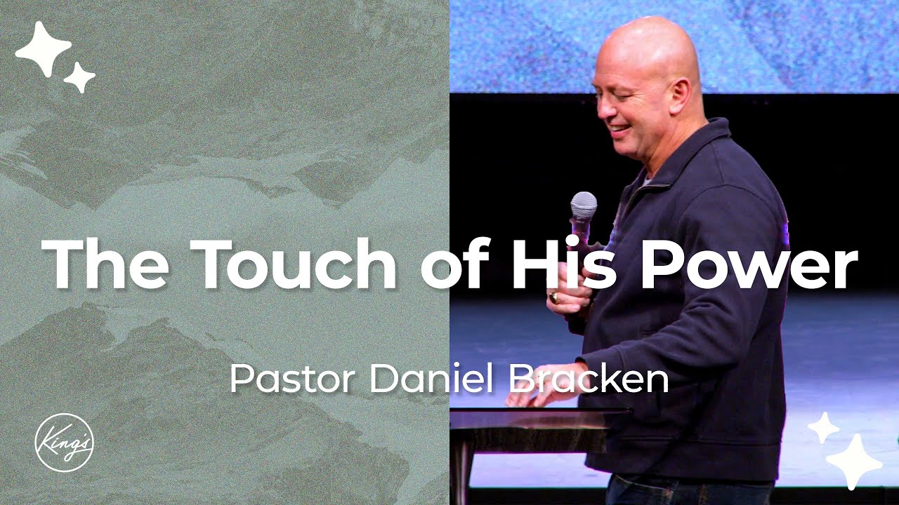 The Touch of His Power | Pastor Daniel Bracken - YouTube