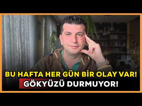 BU HAFTA HER GÜN BİR OLAY VAR! | GÖKYÜZÜ DURMUYOR!