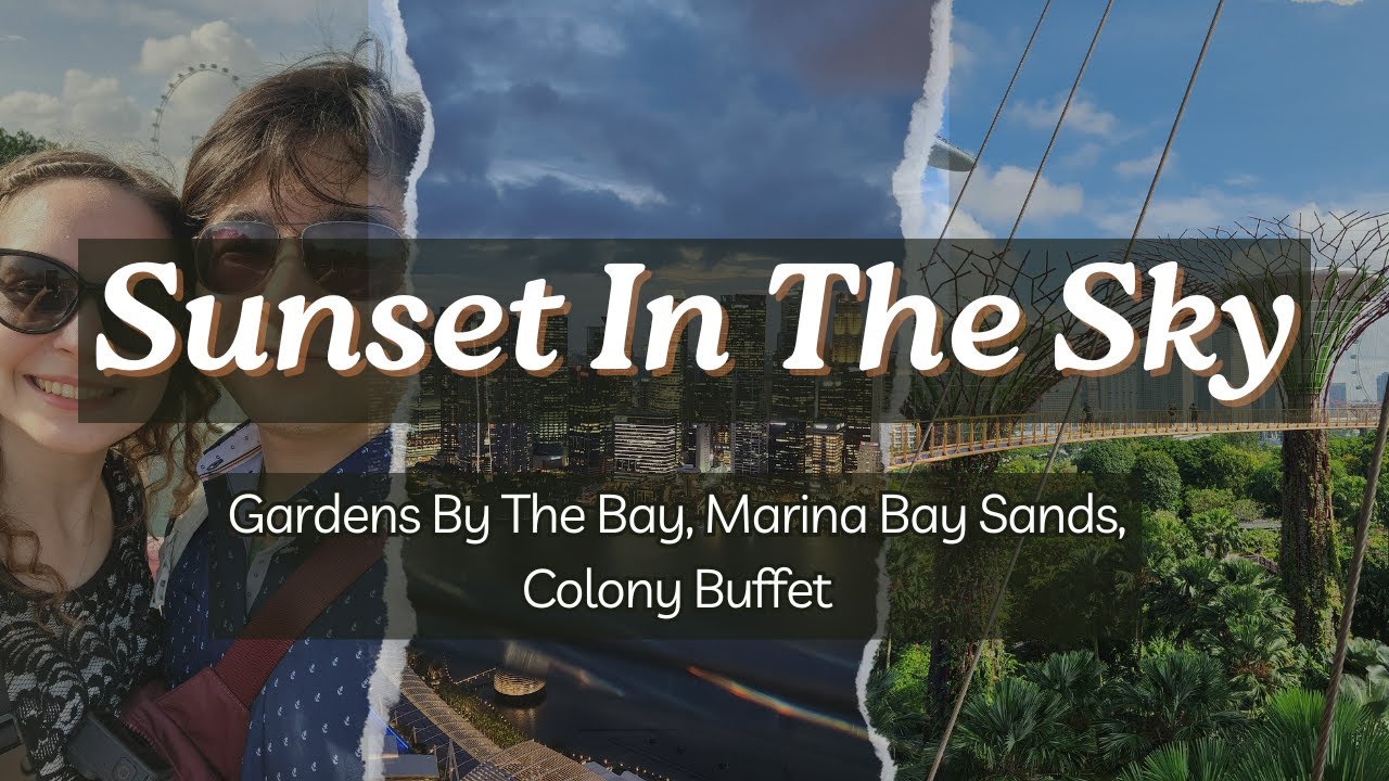 Colony Buffet & MBS Sunset In The Sky | Singapore Trip Day 3 - YouTube