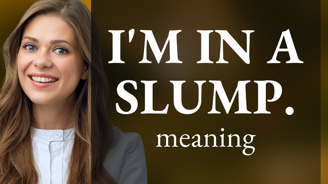 Understanding "I'm in a Slump": A Guide for English Language Learners ...