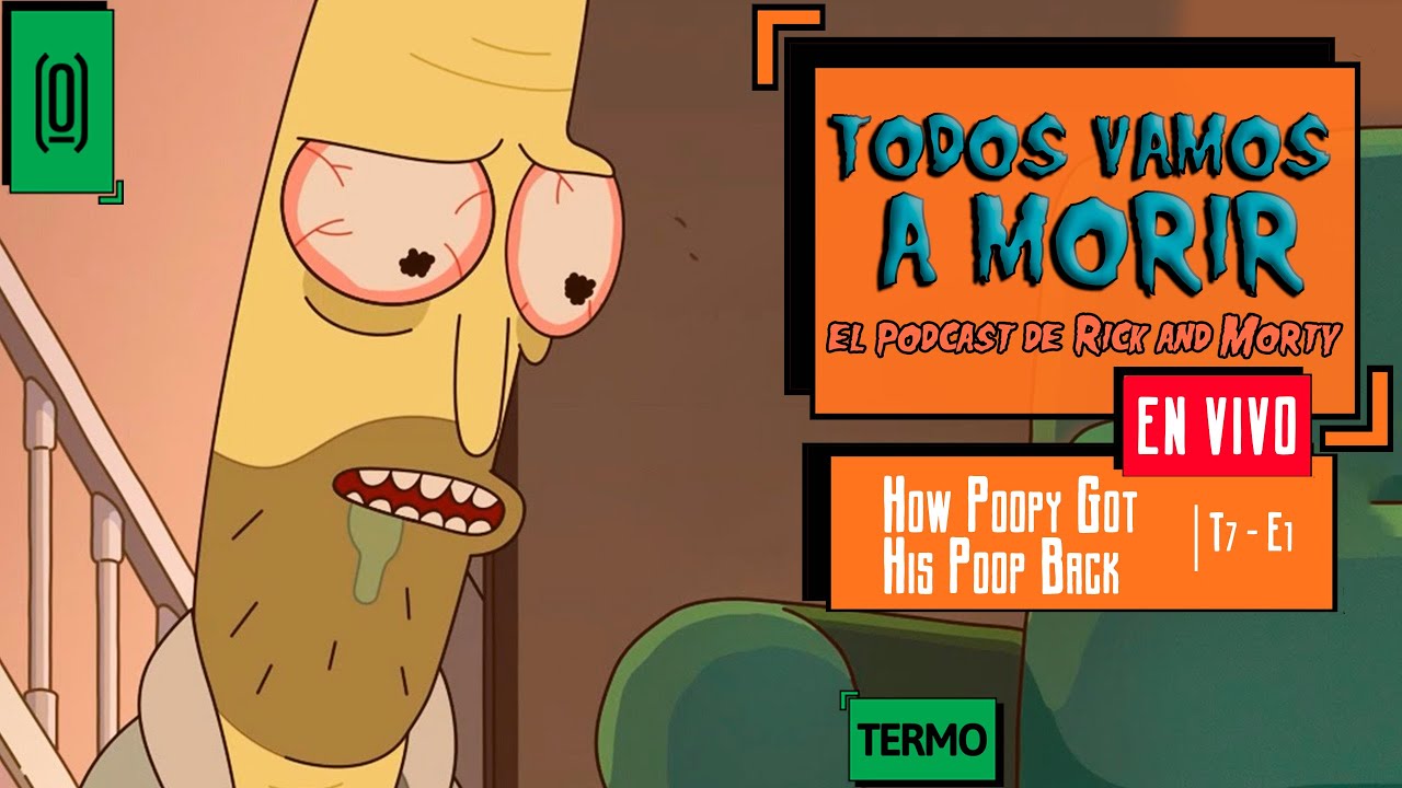 Rick and Morty Podcast - How Poopy Got His Poop Back T7 E1 | Todos ...
