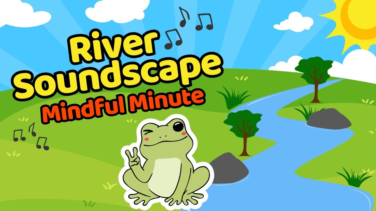 Meditations For Kids: Soundscape Meditation - The River ⎹ Listening ...