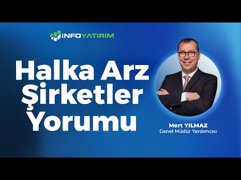 Halka Arz Şirketler Yorumu | Mert Yılmaz Yorumluyor | İnfo Yatırım