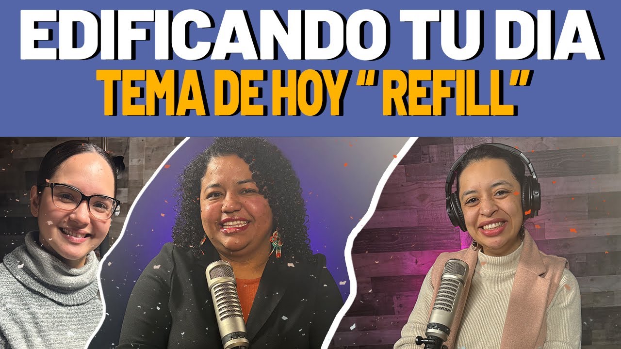 Edificando Tu Dia | Refill - YouTube