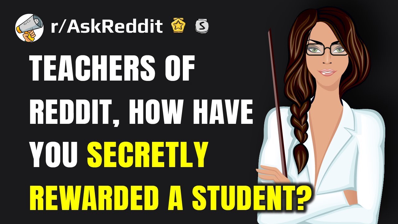 Teachers of Reddit, how have you secretly rewarded or punished a ...