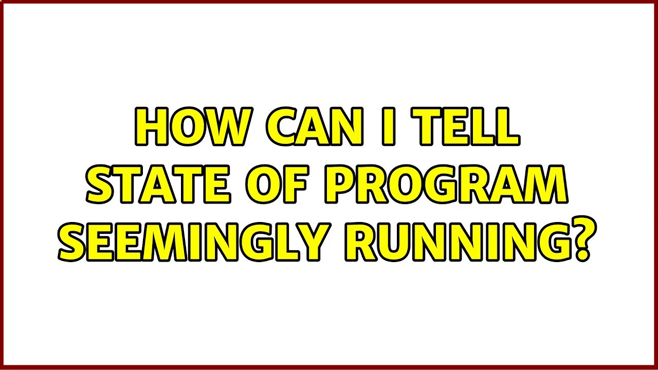 Ubuntu: How can I tell state of program seemingly running? - YouTube