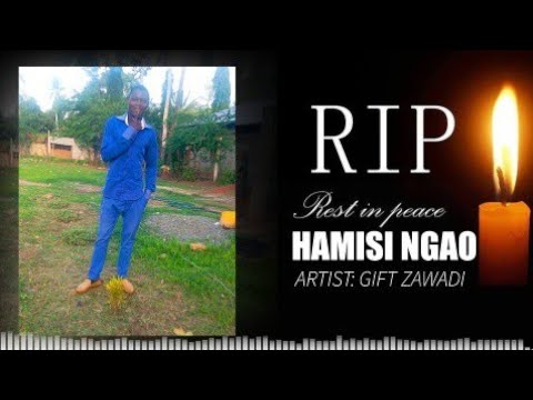 REST IN PEACE HAMISI NGAO BY GIFT ZAWADI