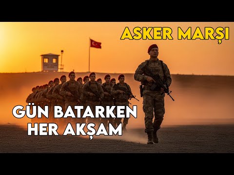 Gün Batarken Her Akşam (Asker Marşı)