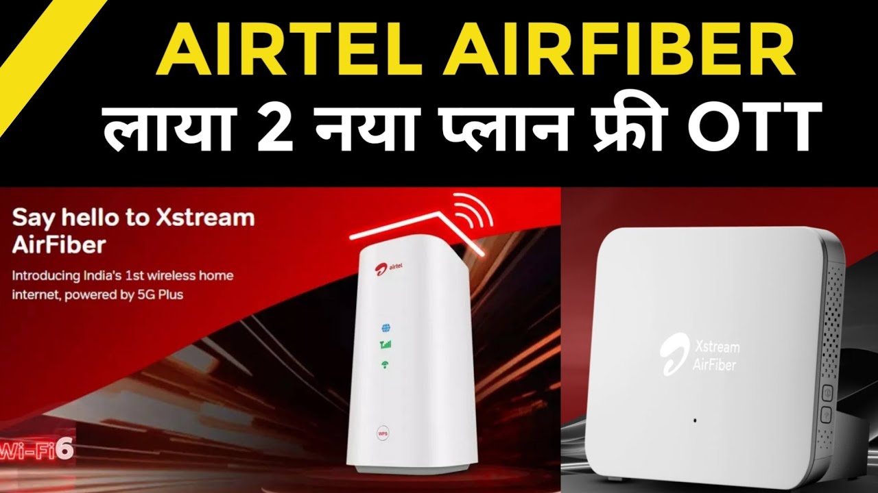 Airtel Launches New Xstream AirFiber Plans With Live TV, OTT Benefits ...