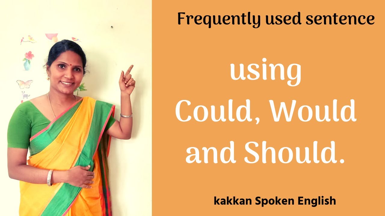 Frequently used sentence using Could, Would and Should.| kakkan Spoken ...