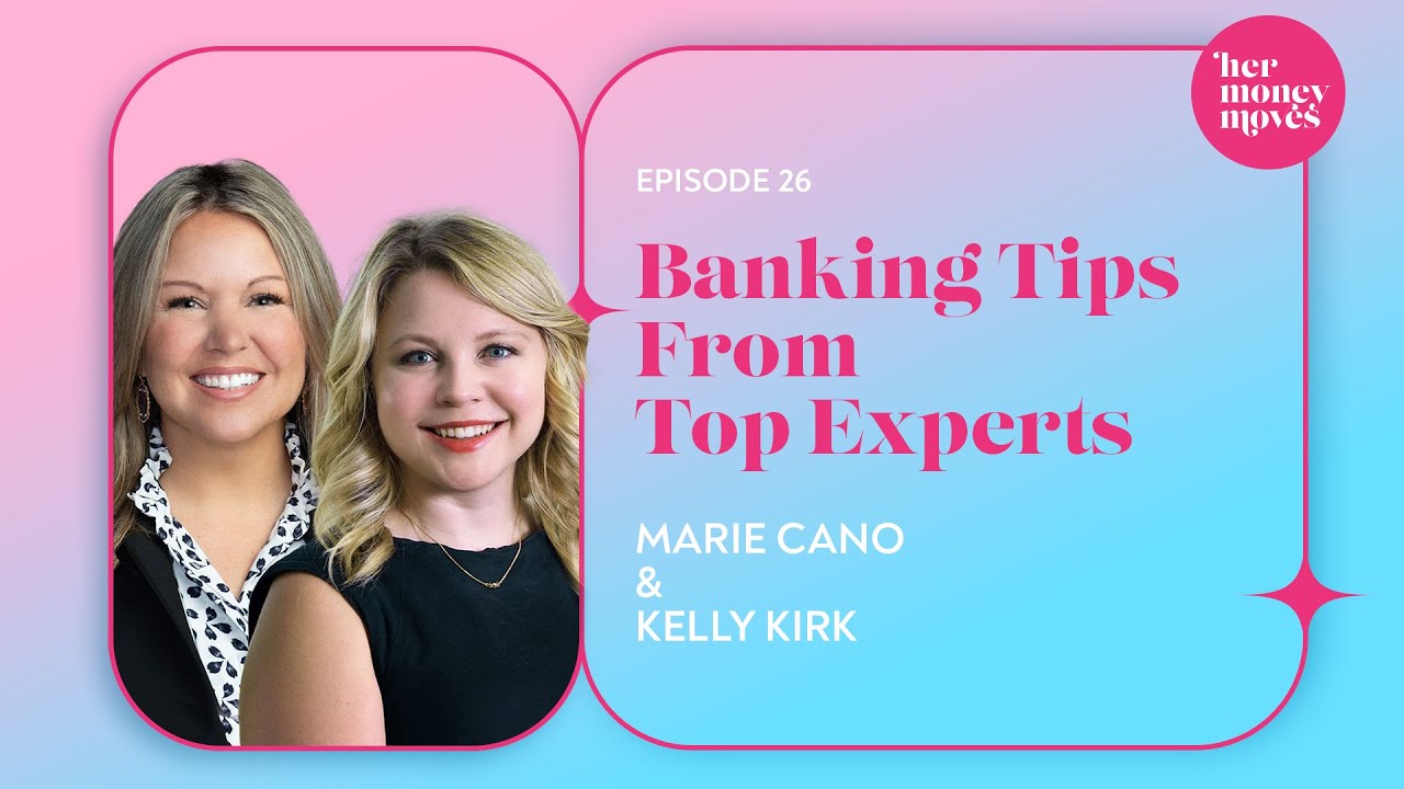 Banking Tips from Top Experts with Marie Cano & Kelly Kirk - YouTube