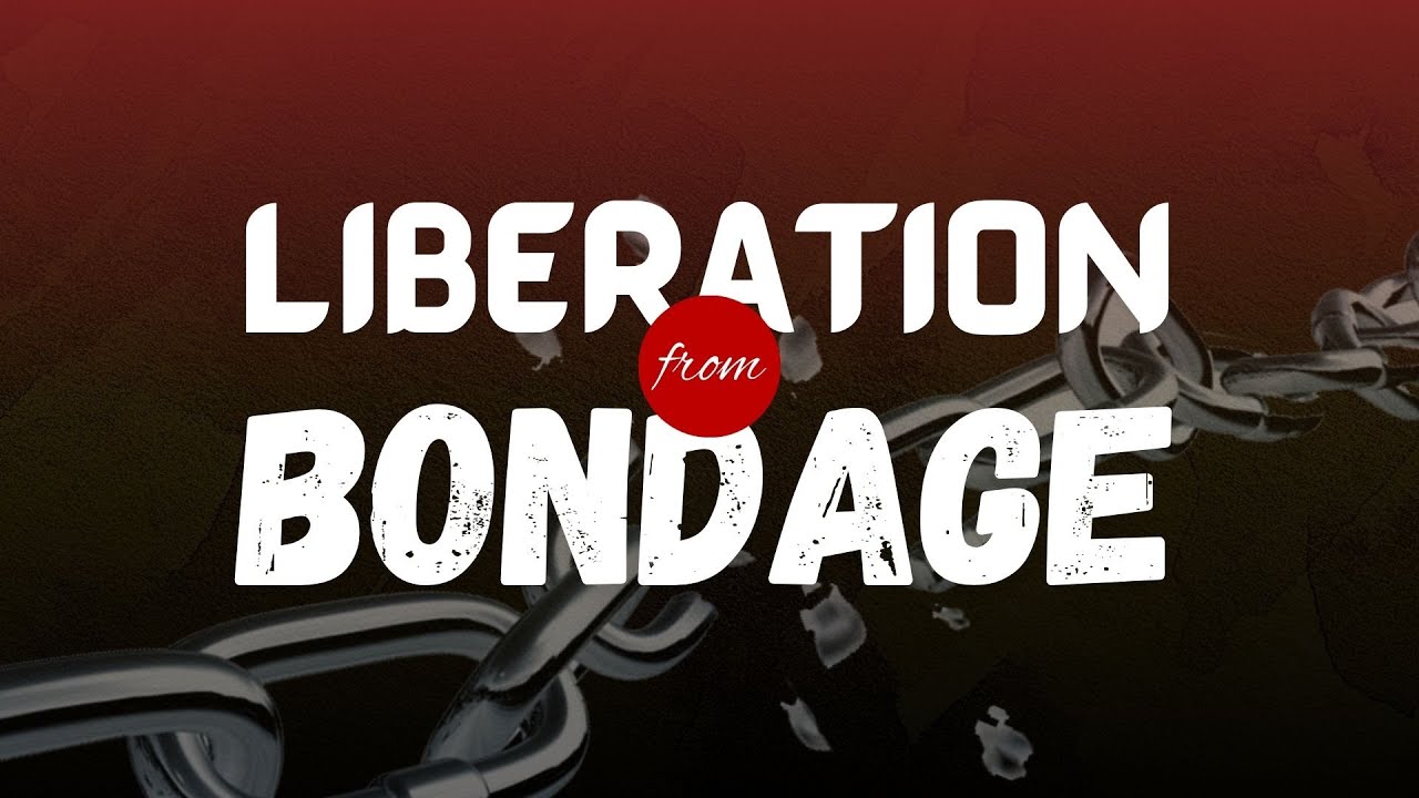 Liberation From Bondage Youtube 6038