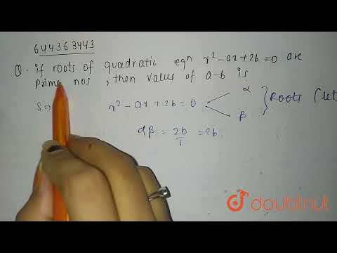 If the roots of the quadratic equation x^2 - ax + 2b = 0 are prime ...