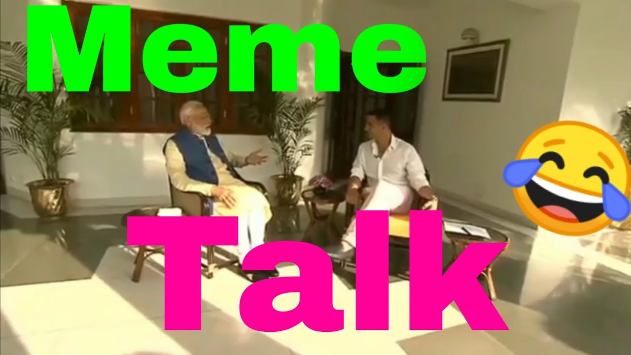 MEME Talk between PM Modi And Akshay Kumar || Funny Video - YouTube