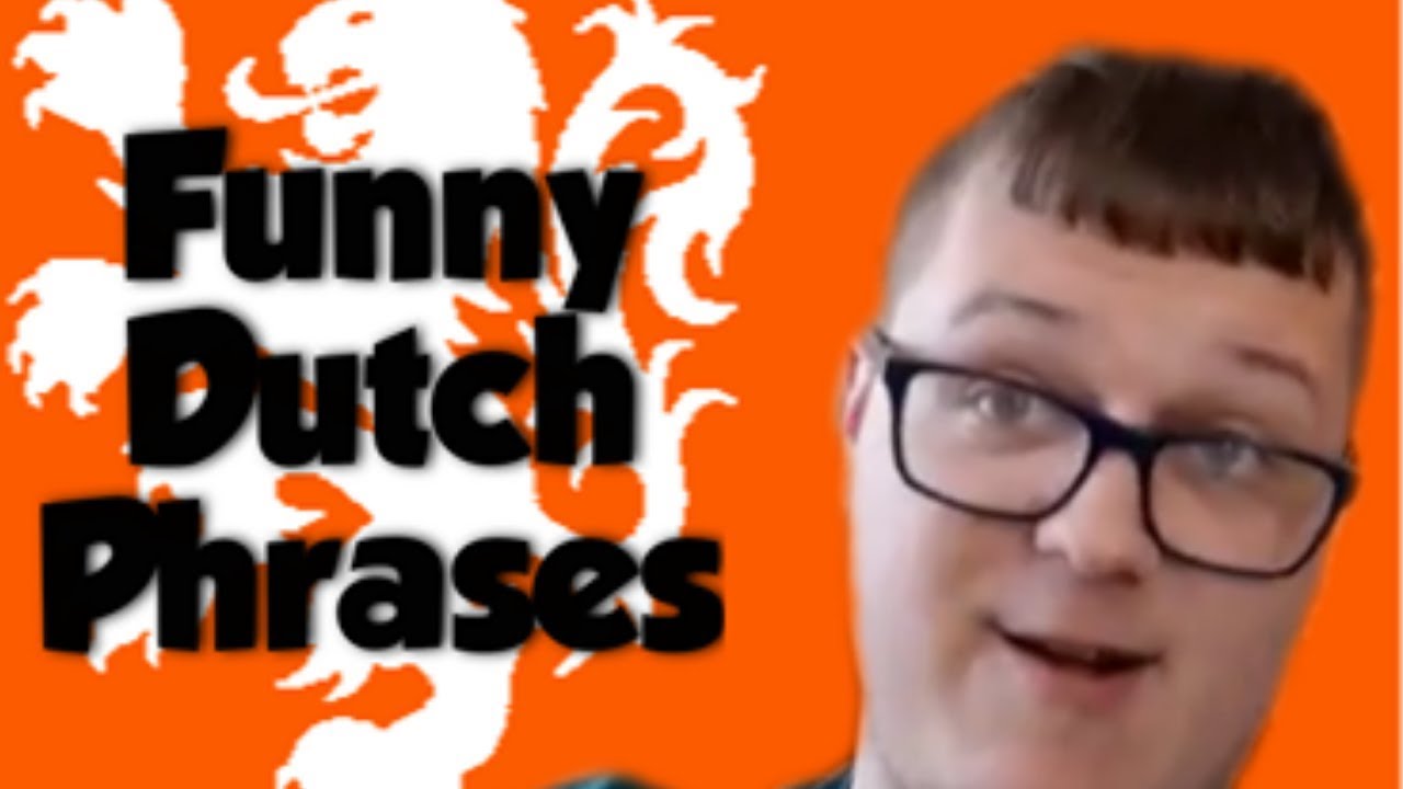 The Funniest Dutch Phrases Translated in English and their Meaning ...
