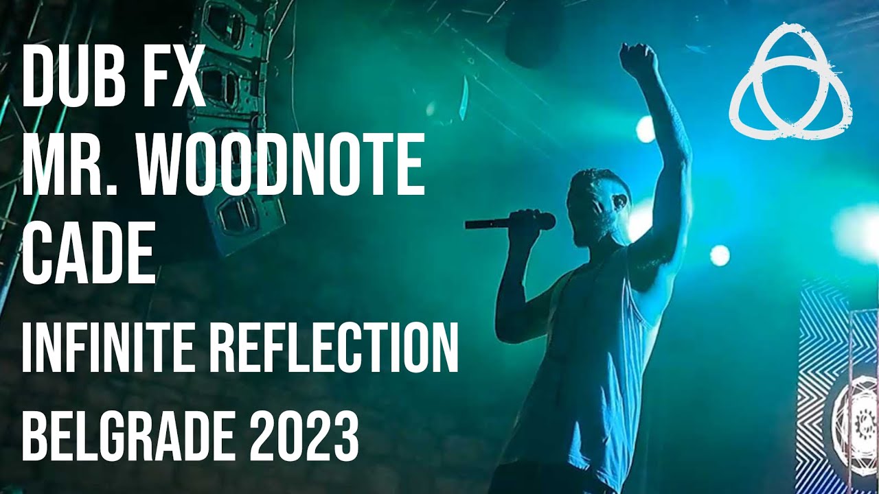 Dub FX ft. Mr. Woodnote ft. CAde - Belgrade 2023 Infinite Reflection Tour live - YouTube