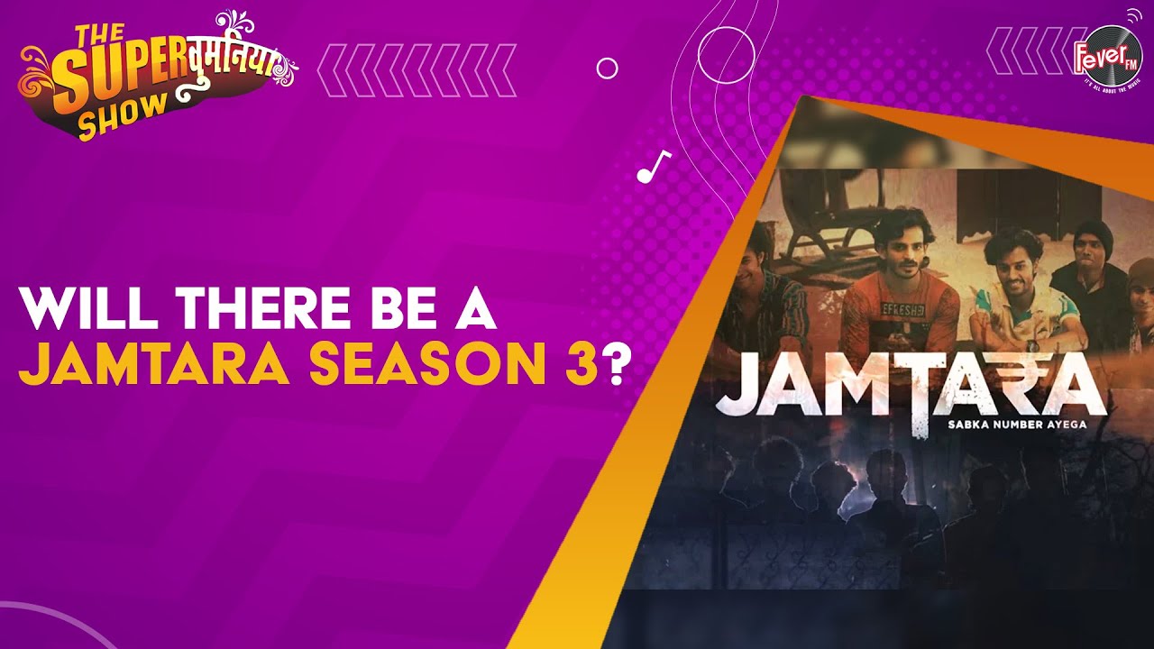 Will there be a Jamtara Season 3? | The Superwomaniya Show | Fever FM ...
