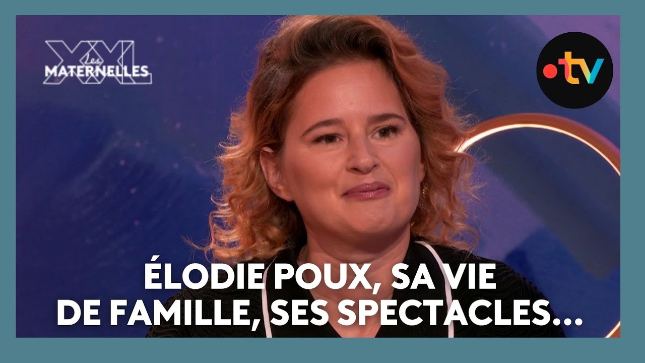 Élodie Poux, sa vie de famille, ses spectacles… - Les Maternelles XXL ...