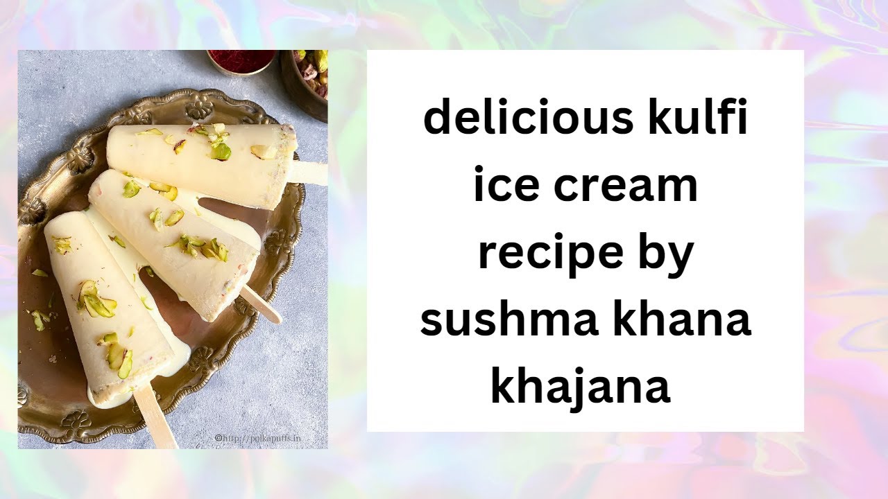 delicious kulfi recipe , homemade kulfi making , tasty kulfi by ...