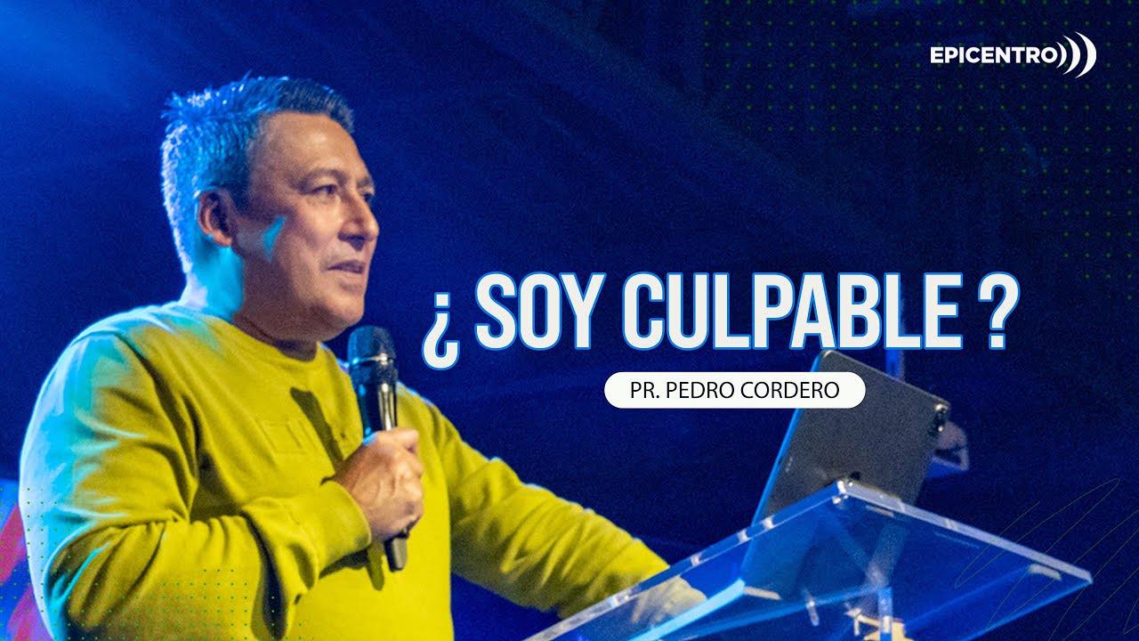 ¿Soy Culpable? - Pr. Pedro Cordero - YouTube