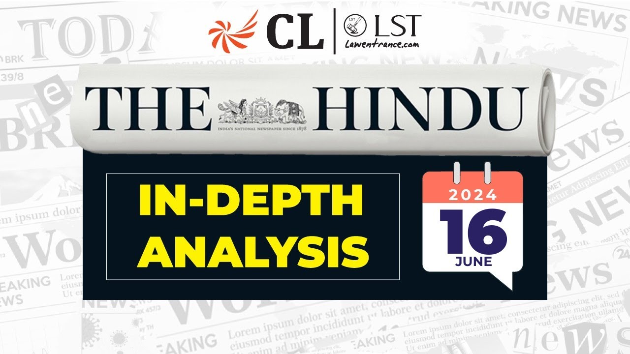The Hindu Analysis | Indian Express Analysis | 16 June 2024 | Current Affairs for CLAT 2025 ...