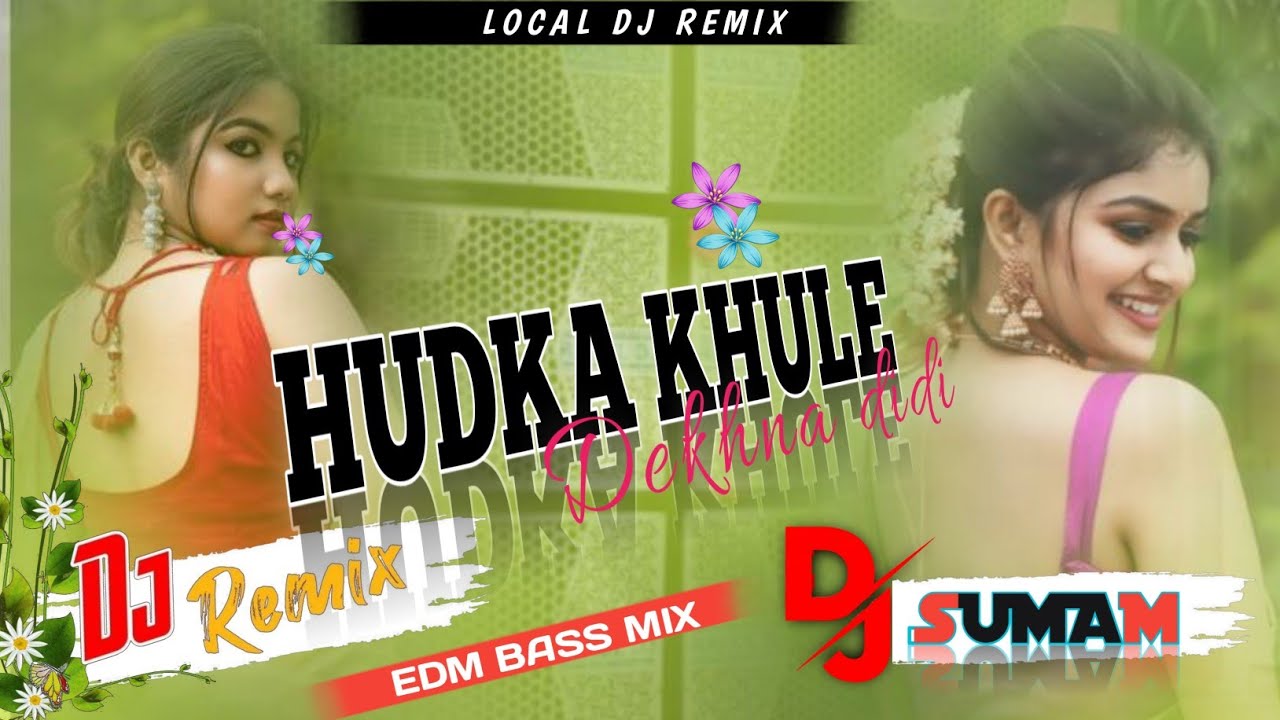 New Jhumur Dj Song !! Hudka Khule Dekhna Didi Dj Song !! (EDM Hard Mix ...
