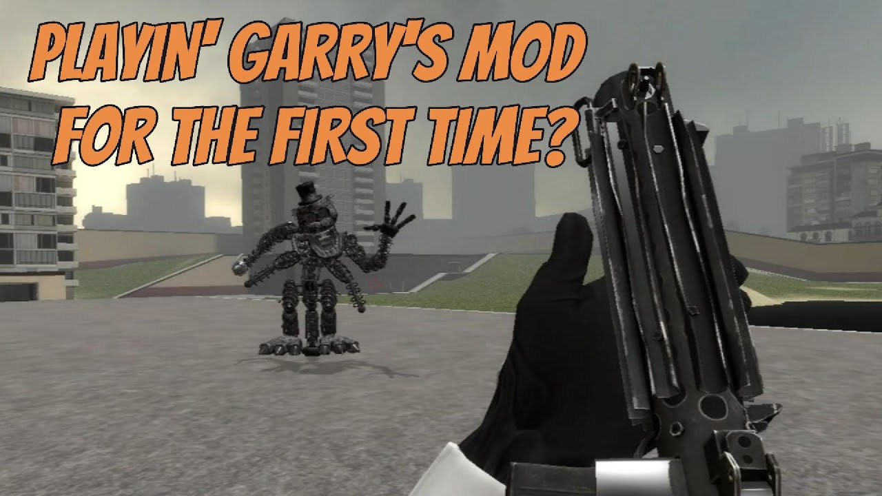 PLAYIN' GARRY'S MOD FOR THE FIRST TIME? - Garry's Mod - YouTube