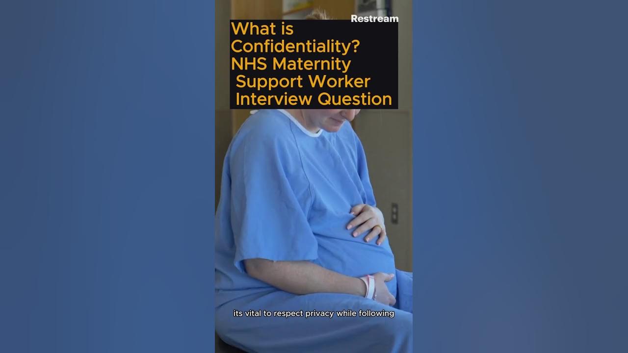 What Is Confidentiality NHS Maternity Support Worker Interview what-is-confidentiality-nhs-maternity-support-worker-interview