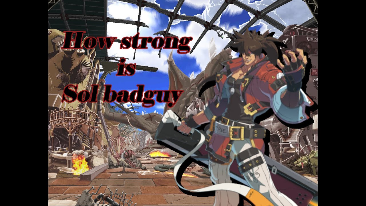 How strong is Sol badguy - YouTube