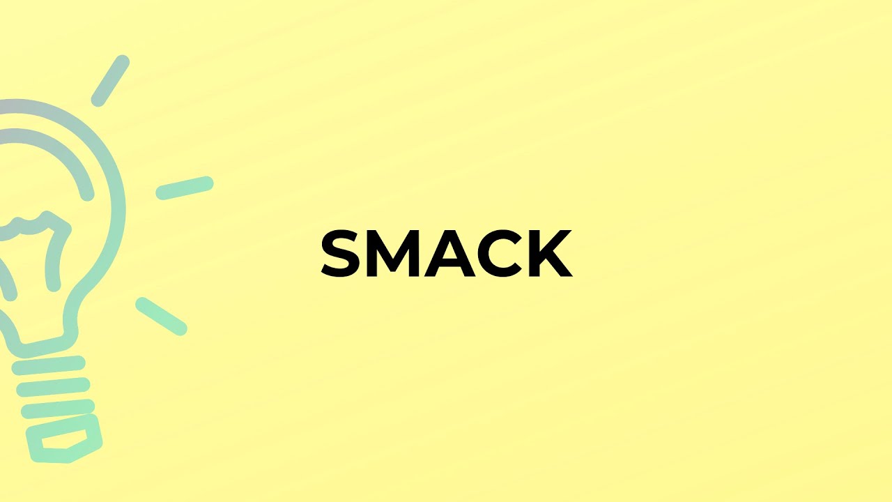 What is the meaning of the word SMACK? - YouTube