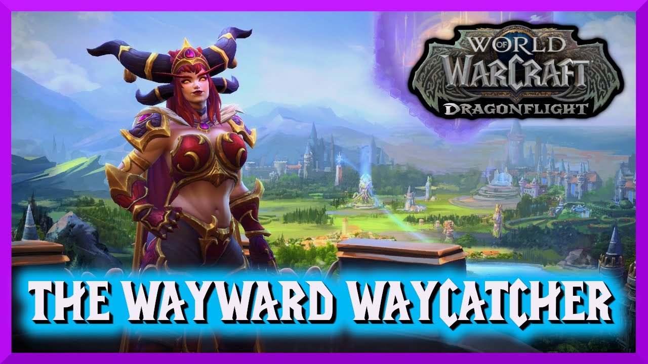 The Wayward Waywatcher - World of Warcraft : Dragonflight - YouTube