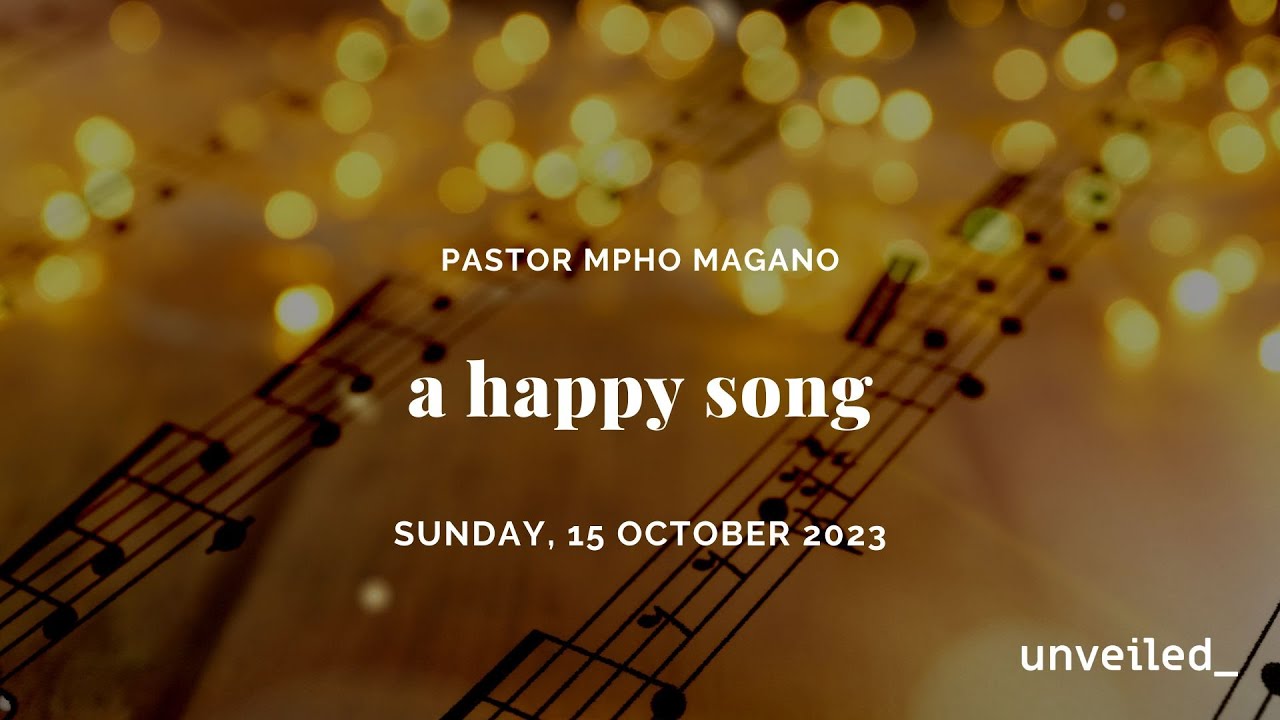 A Happy Song | Full Sermon | Mpho Magano - YouTube